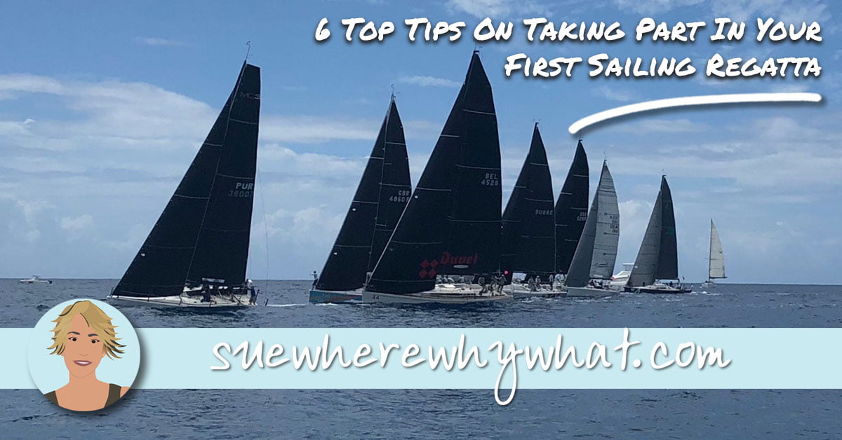 6 Top Tips On Taking Part In Your First Sailing Regatta - Sue Where Why ...