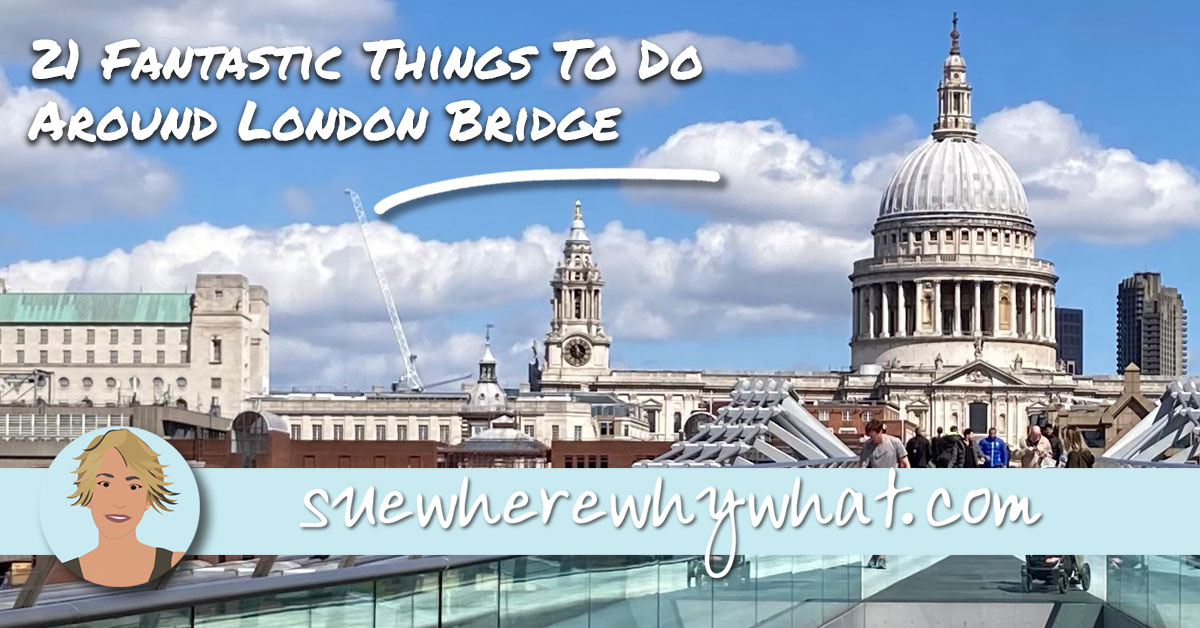 21 Fantastic Things to do at London Bridge – See Them All in One Walk ...